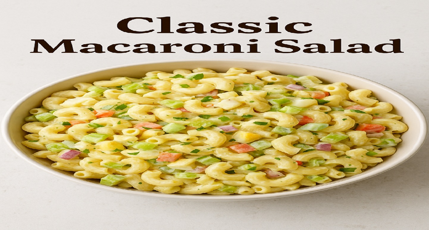 Creamy Classic Macaroni Salad Recipe for Picnics - Chillybite